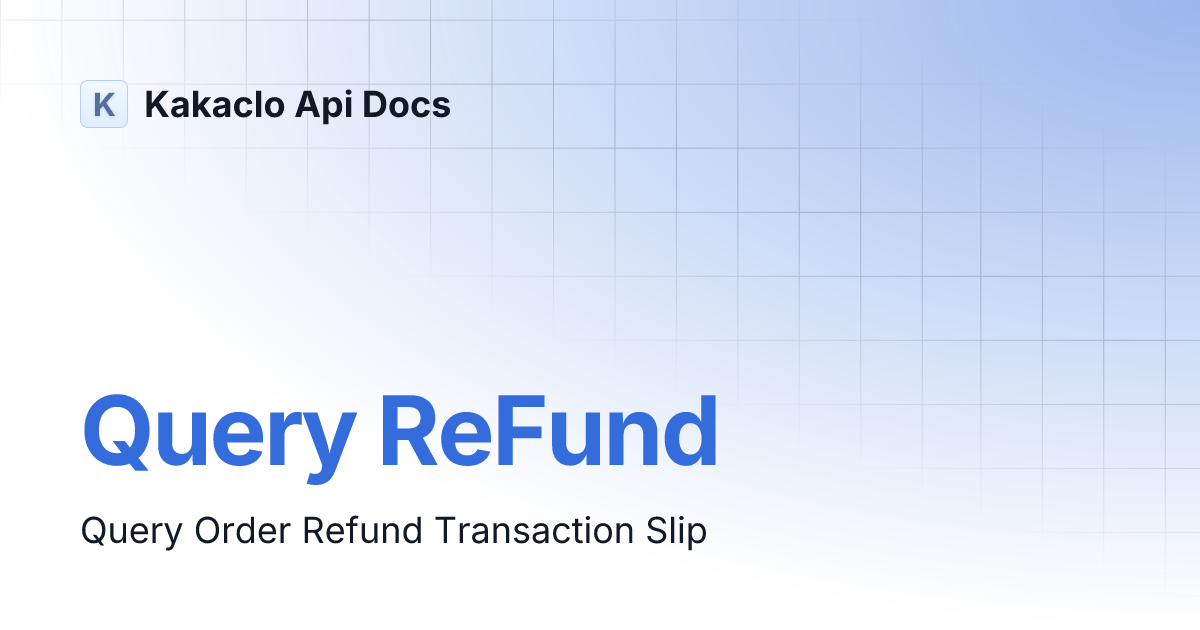 Query ReFund | Kakaclo Api Docs