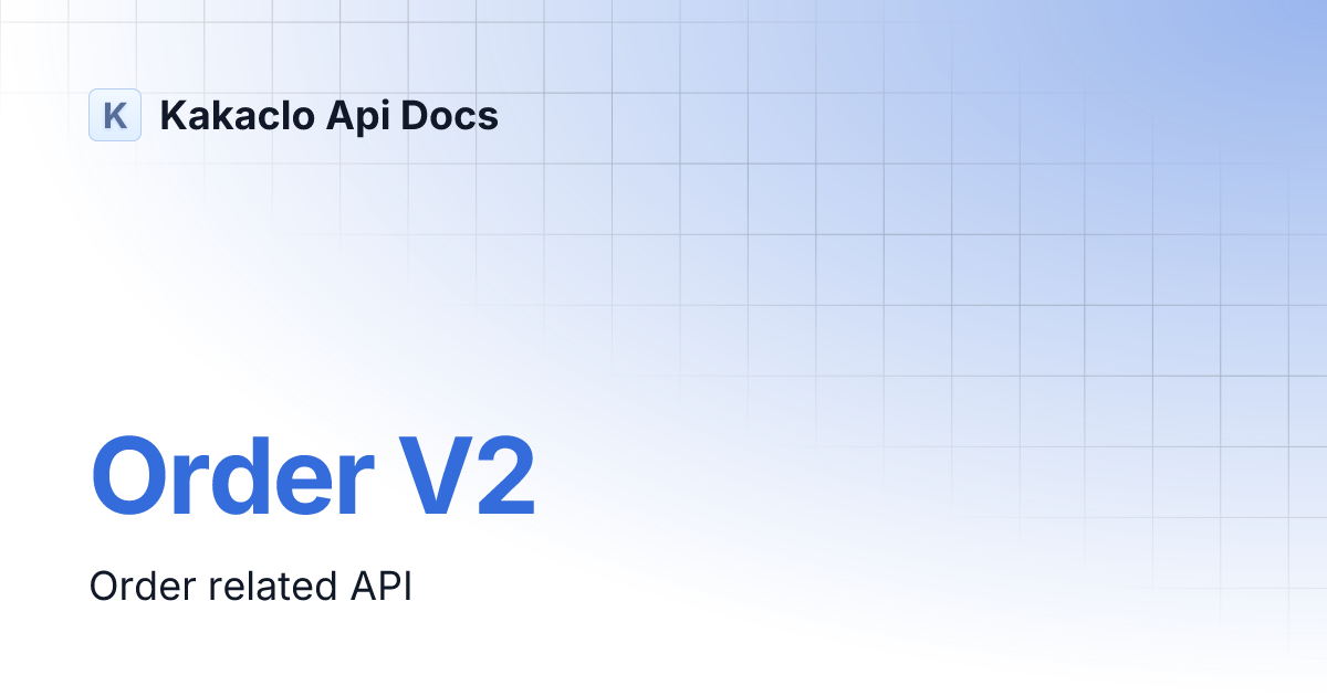 Order V2 | Kakaclo Api Docs